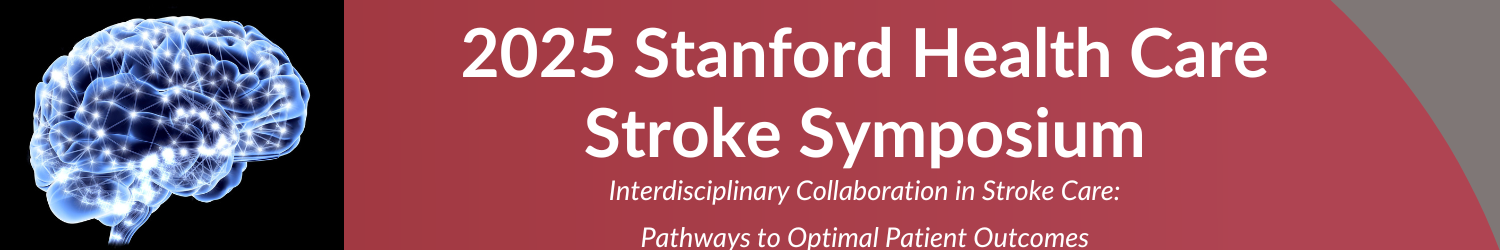 2025 Stanford Health Care Stroke Symposium Interdisciplinary ...